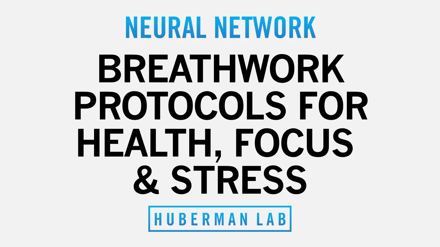 Breathwork Protocols for Health, Focus & Stress - Huberman Lab - Huberman Lab